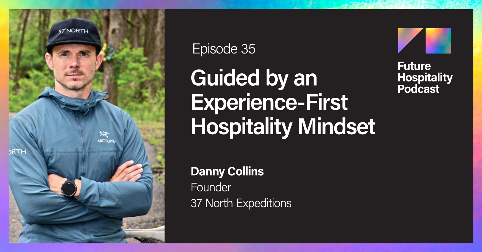 E35: Guided by an Experience-First Hospitality Mindset with Danny ...